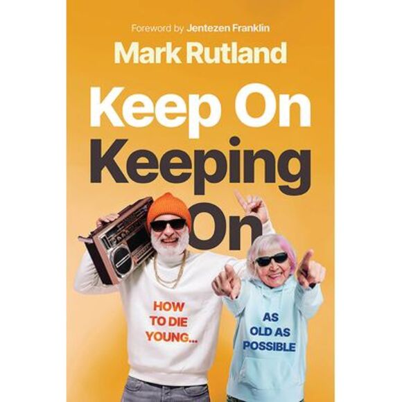 Mark Rutland | Other | Keep On Keeping On How To Die Youngas Old As ...
